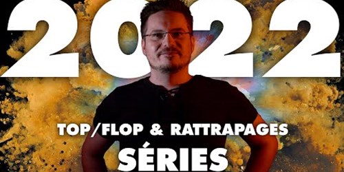 2022-2 - Séries : TOP/FLOP & Rattrapages (Dahmer, She-Hulk, Sandman, Severance...)