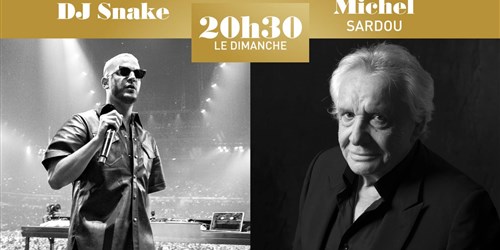"20h30 le dimanche" avec DJ Snake et Michel Sardou
